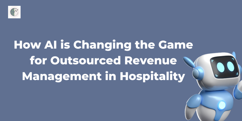 How AI is Changing the Game for Outsourced Revenue Management in Hospitality - Revenue By Design